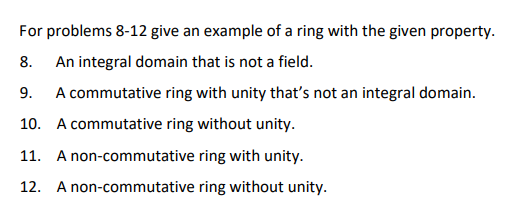Solved For problems 8-12 give an example of a ring with the | Chegg.com