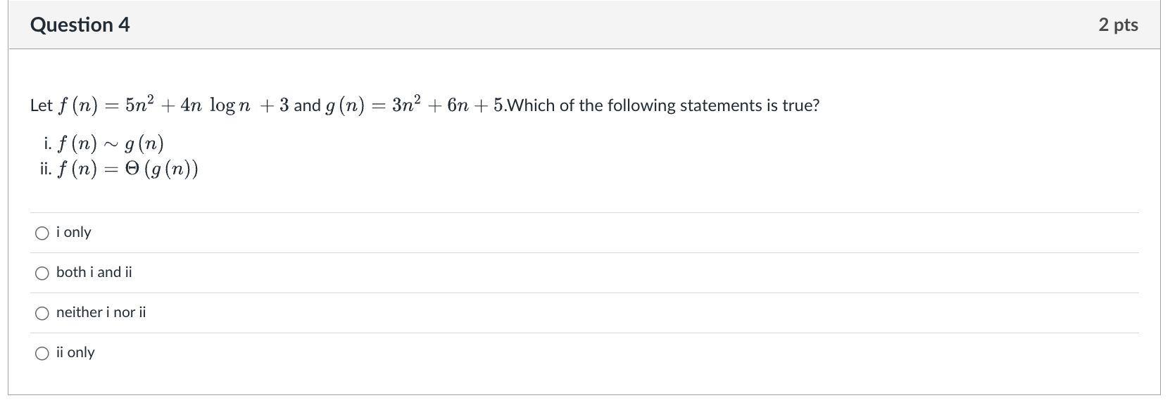 Solved Let f(n)=5n2+4nlogn+3 and g(n)=3n2+6n+5.Which of the | Chegg.com