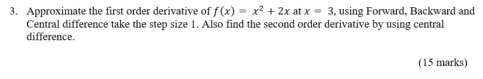 Solved 3. Approximate the first order derivative of | Chegg.com