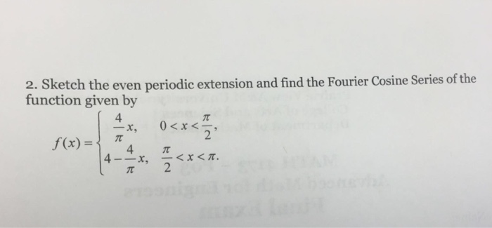 Solved Sketch the even periodic extension and find the | Chegg.com