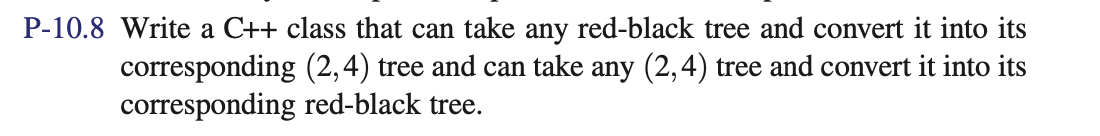 Solved P-10.8 Write a C++ class that can take any red-black | Chegg.com