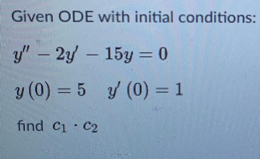 Solved Given ODE with initial conditions: Y' + 2y + y=0 - Y | Chegg.com
