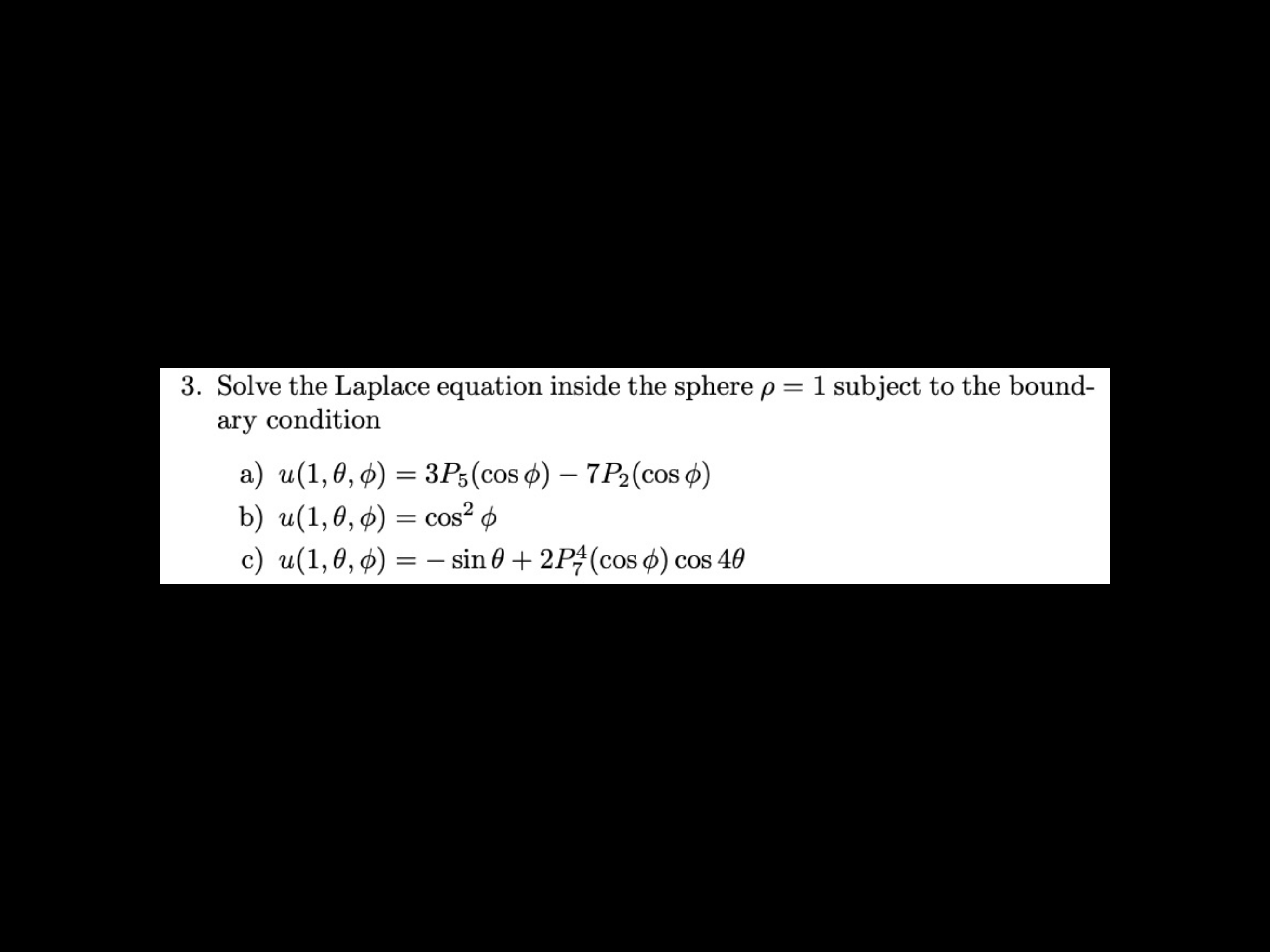 Solved Solve the Laplace equation inside the sphere ρ=1 | Chegg.com