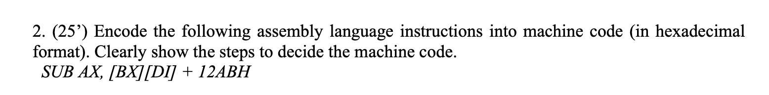 Solved 2. (25') Encode the following assembly language | Chegg.com