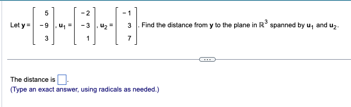 Solved Let y=⎣⎡5−93⎦⎤,u1=⎣⎡−2−31⎦⎤,u2=⎣⎡−137⎦⎤. Find the | Chegg.com