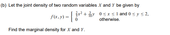 Solved b) Let the joint density of two random variables X | Chegg.com