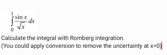 Solved sinx -dx Va 0 Calculate the integral with Romberg | Chegg.com