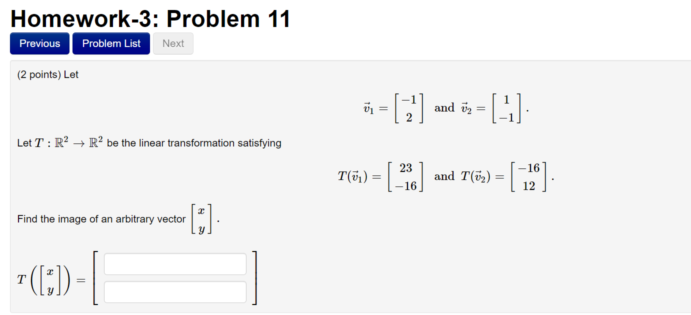 Solved (2 points) Let v1=[−12] and v2=[1−1]. Let T:R2→R2 be | Chegg.com