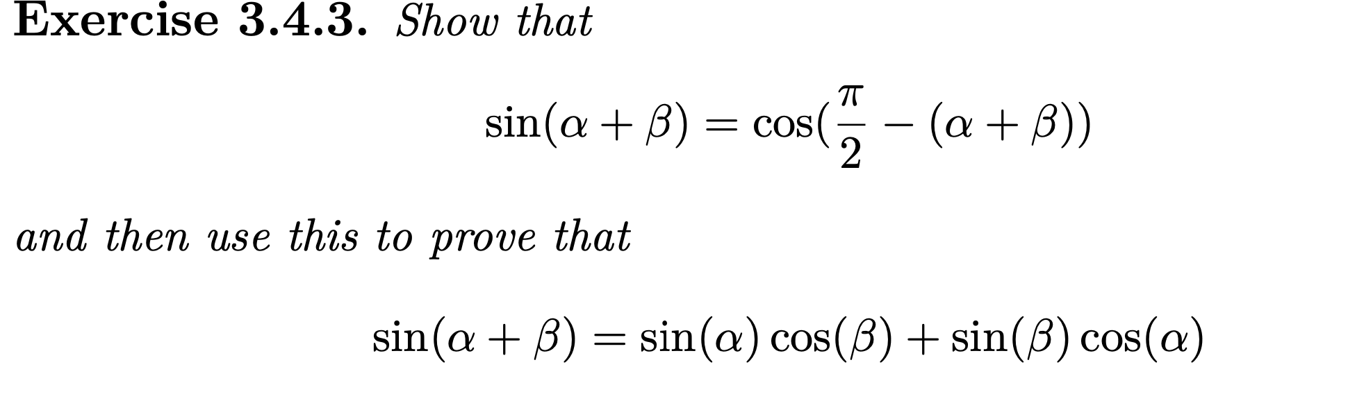Solved Exercise 3.4.3. Show that sin(α+β)=cos(2π−(α+β)) and | Chegg.com