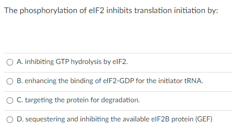 Solved The phosphorylation of elF2 inhibits translation | Chegg.com