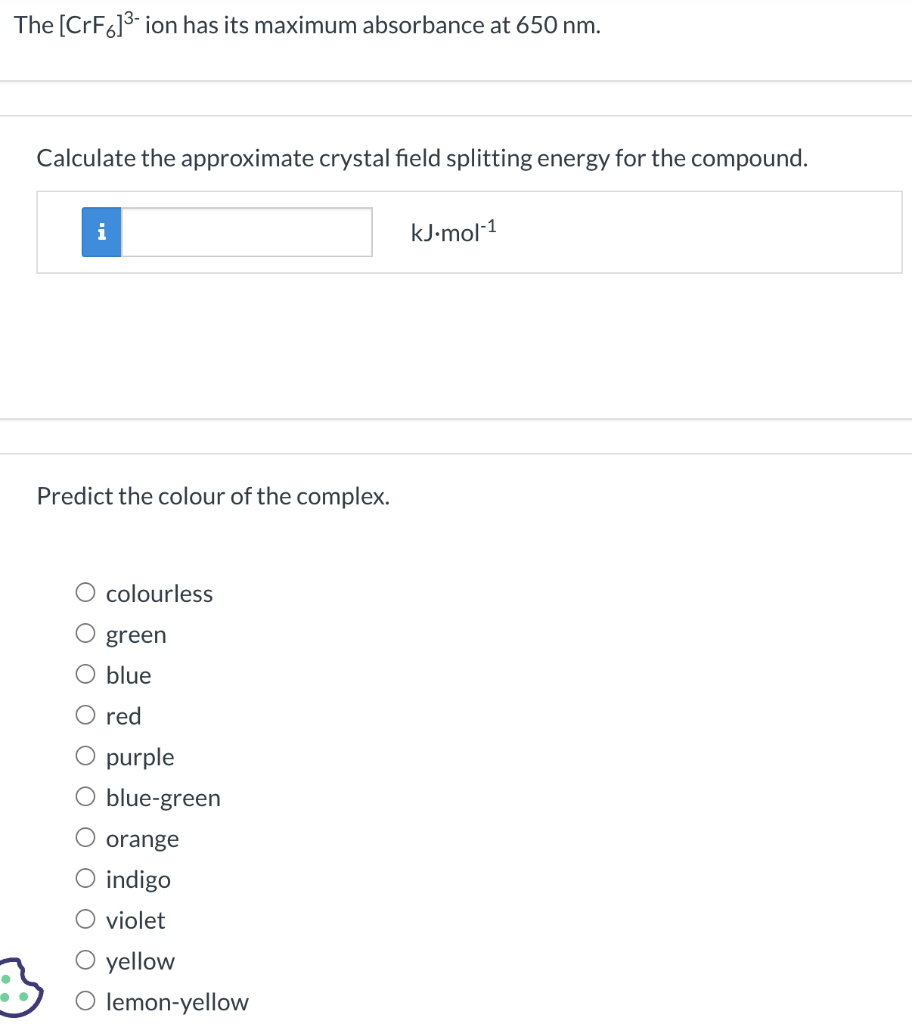 Solved The [CrF6]3− ion has its maximum absorbance at 650 | Chegg.com