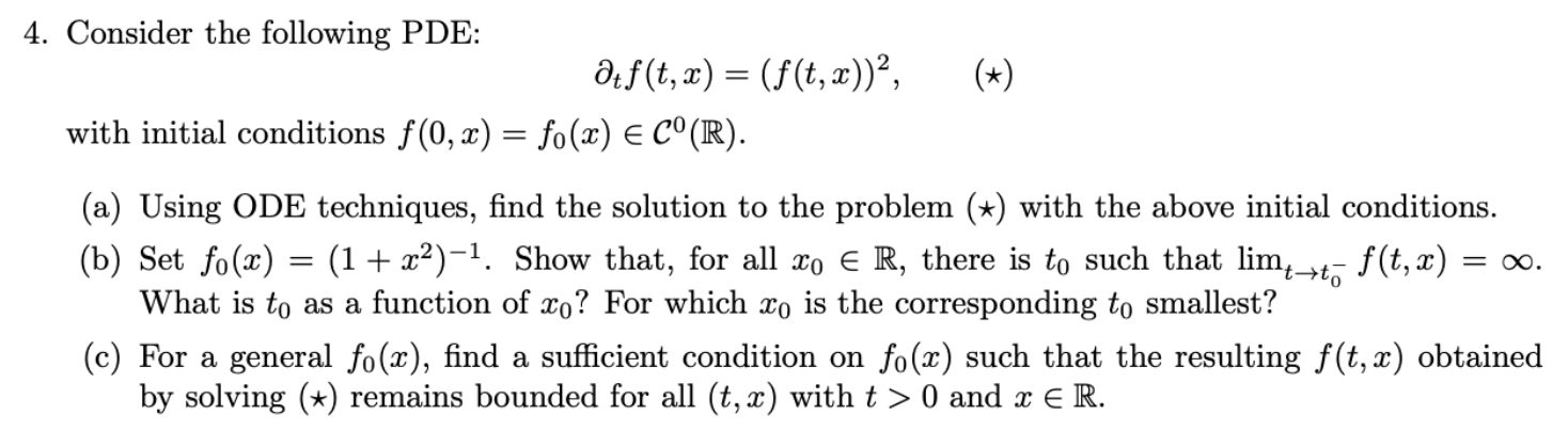 Solved 4. Consider the following PDE: ∂tf(t,x)=(f(t,x))2, | Chegg.com