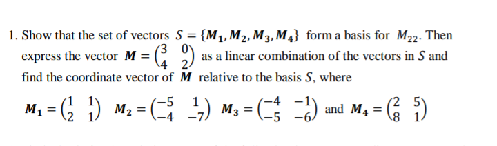 Solved 1. Show that the set of vectors S = {M1,M2,M3,M4} | Chegg.com
