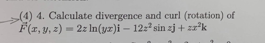 Solved >(4) 4. Calculate divergence and curl (rotation) of | Chegg.com