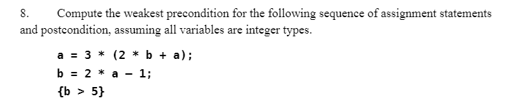 Solved 8. Compute the weakest precondition for the following | Chegg.com
