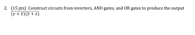 Solved 2. (15 pts) Construct circuits from inverters, AND | Chegg.com