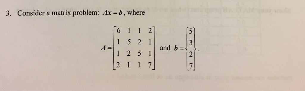 Solved 3. Consider a matrix problem: Ax-b, where [6 1 12 1 5 | Chegg.com Solved 3. Consider a matrix problem: Ax-b, where [6 1 12 1 5 | Chegg.com