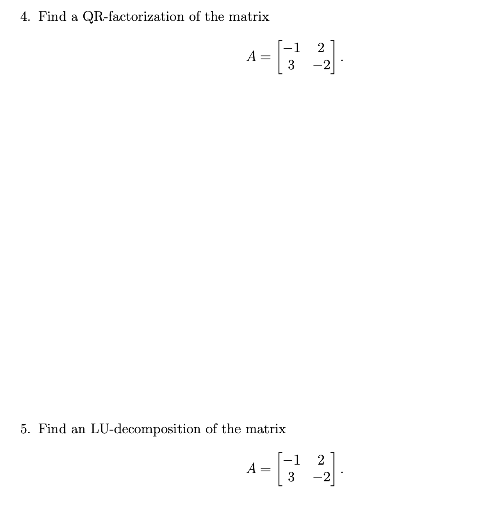 Solved 4. Find a QR-factorization of the matrix 5. Find an | Chegg.com