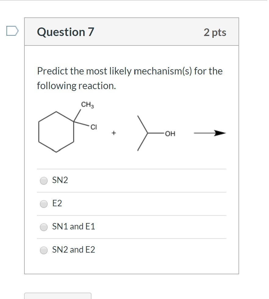 Solved: Question 7 2 Pts Predict The Most Likely Mechanism... | Chegg.com