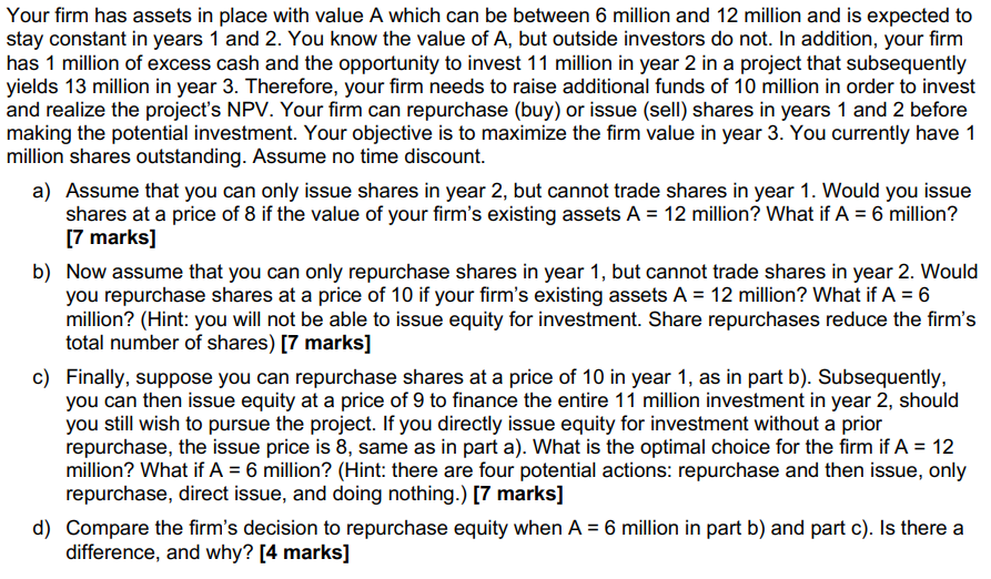 Your firm has assets in place with value A which can | Chegg.com