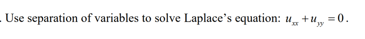 Solved - Use separation of variables to solve Laplace's | Chegg.com