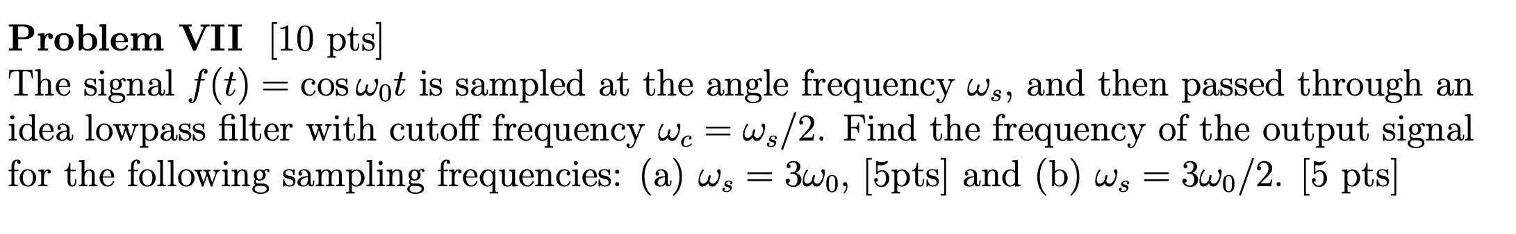 Solved Problem VII (10 pts] The signal f(t) = cos wot is | Chegg.com