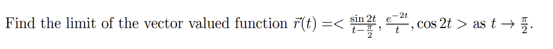 Find the limit of the vector valued function r(t)= | Chegg.com