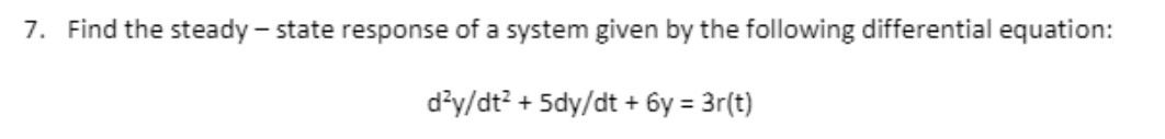 Solved Find the steady - ﻿state response of a system given | Chegg.com