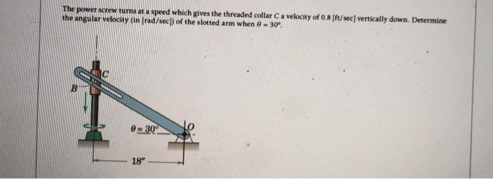 Solved The power screw turns at a speed which gives the | Chegg.com
