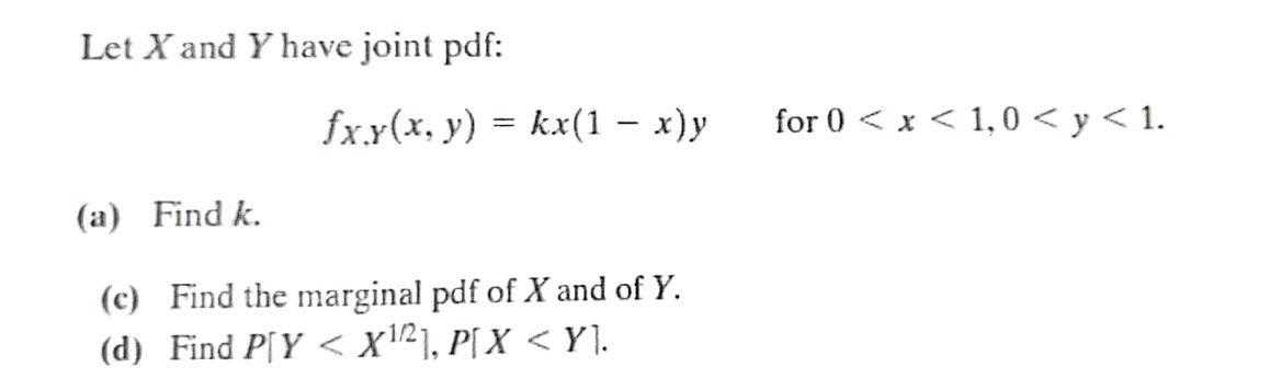 Solved Let X and Y have joint pdf: fX,Y(x,y)=kx(1−x)y (a) | Chegg.com