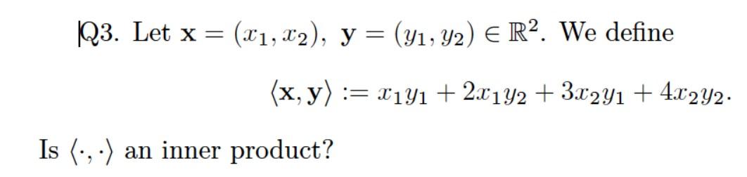 Solved Q3. Let x=(x1,x2),y=(y1,y2)∈R2. We define | Chegg.com
