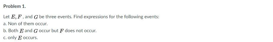 Solved Problem 1. Let E, F, and G be three events. Find | Chegg.com