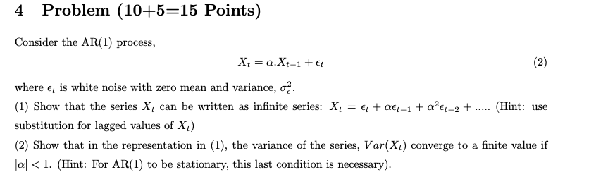 Solved 4 Problem (10+5=15 Points ) Consider the AR(1) | Chegg.com
