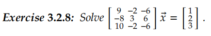 Solved Exercise 3.2.8: Solve ⎣⎡9−810−23−2−66−6⎦⎤x=⎣⎡123⎦⎤. | Chegg.com