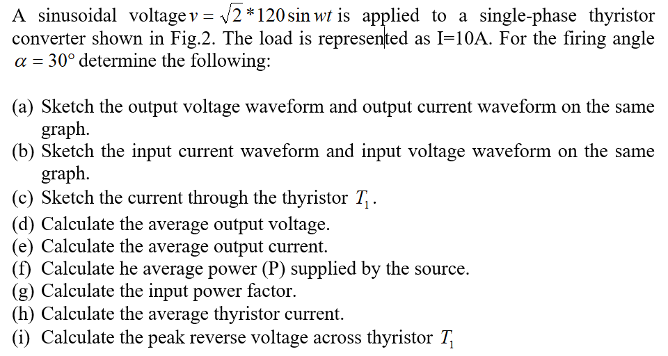 Solved A sinusoidal voltage v = V2*120 sin wt is applied to | Chegg.com