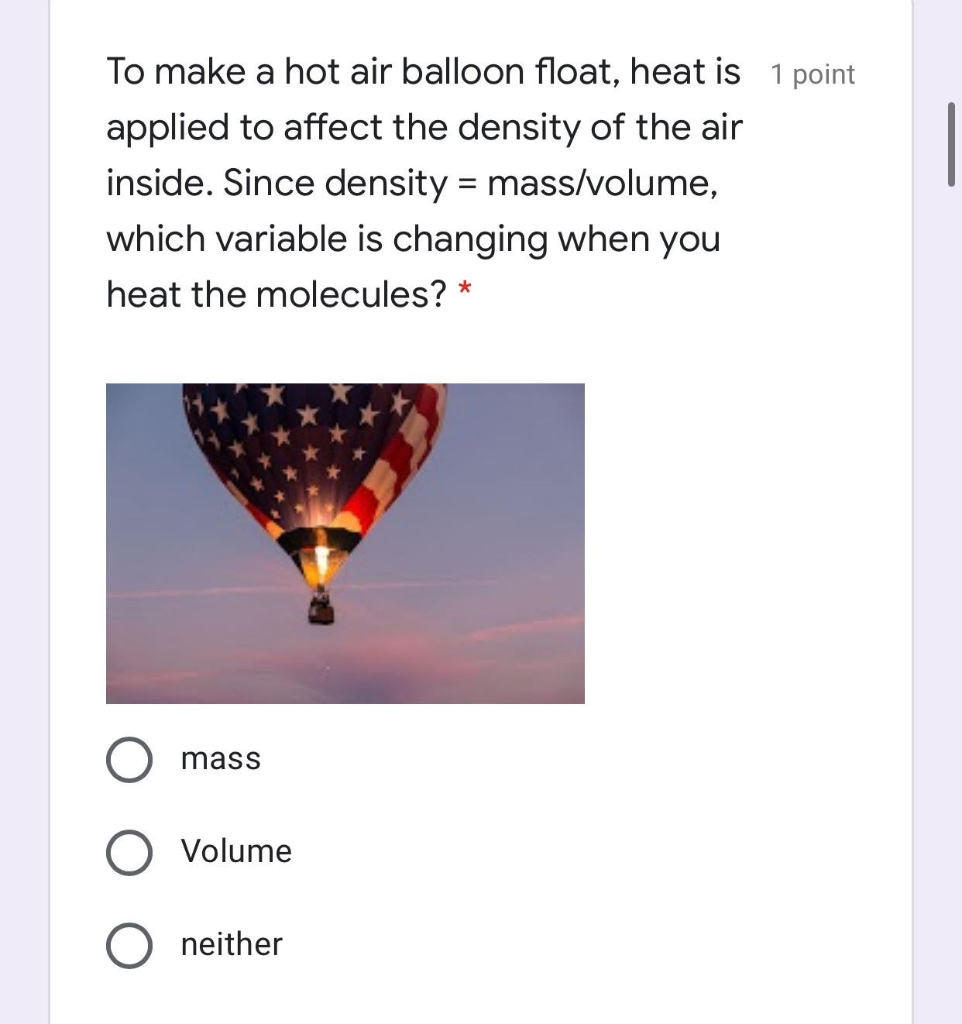 Solved To make a hot air balloon float, heat is 1 point | Chegg.com
