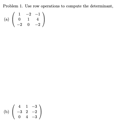 Solved Problem 1. Use row operations to compute the | Chegg.com