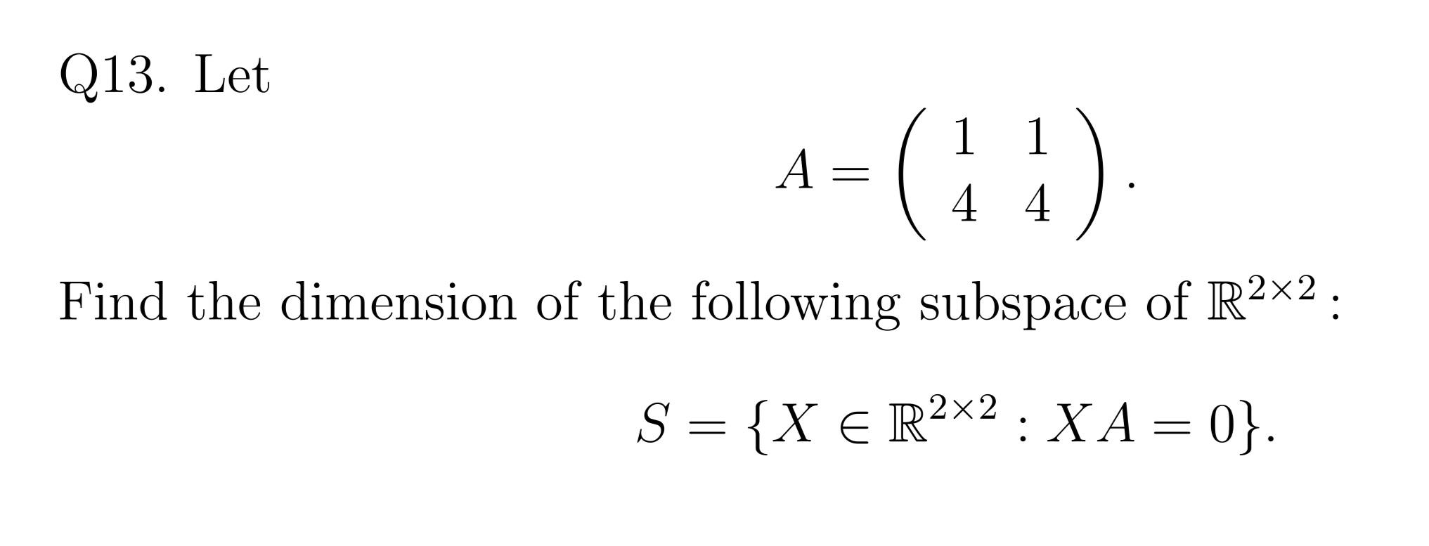 Solved Q13. Let A=(1414). Find the dimension of the | Chegg.com