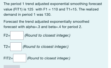 Solved The period 1 trend adjusted exponential smoothing | Chegg.com