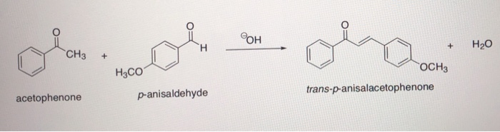 Solved +H20 acetophenone p-anisaldehyde | Chegg.com