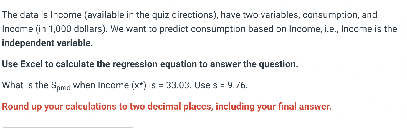 Solved The data is Income (available in the quiz | Chegg.com