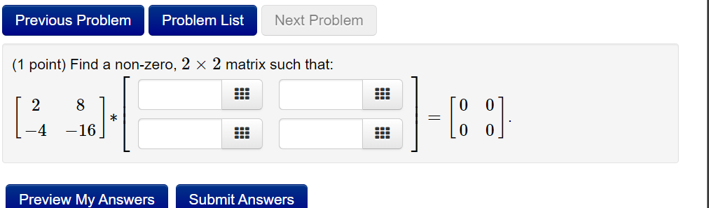 Solved (1 point) Find a non-zero, 2×2 matrix such that: | Chegg.com