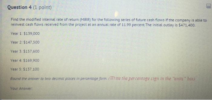 Solved Find The Modified Internal Rate Of Return Mirr For