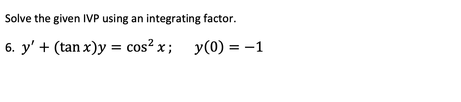 Solved Solve the given IVP using an integrating factor. 6. | Chegg.com