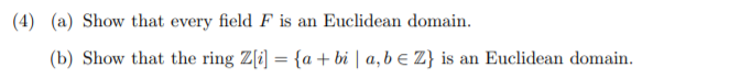 Solved (4) (a) Show that every field F is an Euclidean | Chegg.com