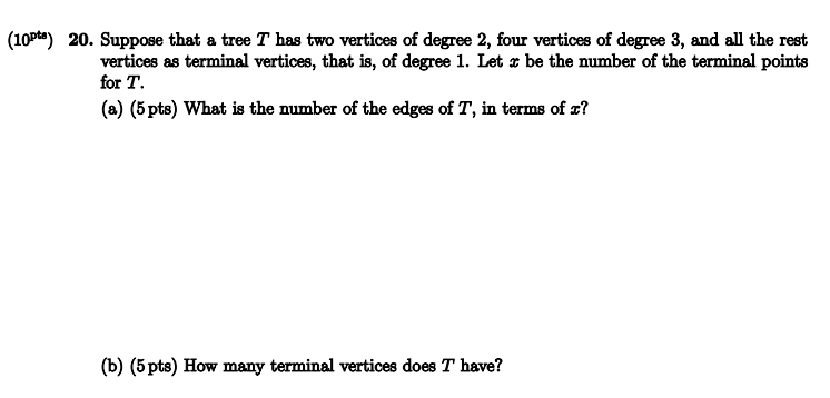 Solved (10Pte) 20. Suppose that a tree T has two vertices of | Chegg.com