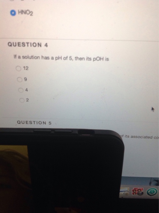 Solved QUESTION 4 If a solution has a pH of 5, then its pOH | Chegg.com