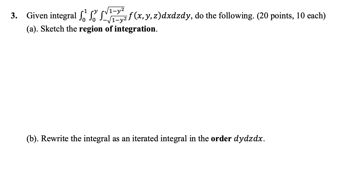 Solved 3 Given Integral ∫01∫0y∫−1−y21−y2f X Y Z Dxdzdy Do
