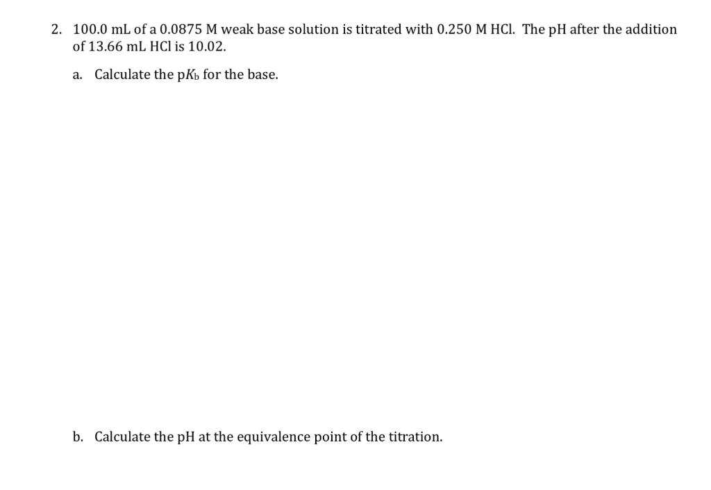 Solved 2. 100.0 mL of a 0.0875 M weak base solution is | Chegg.com