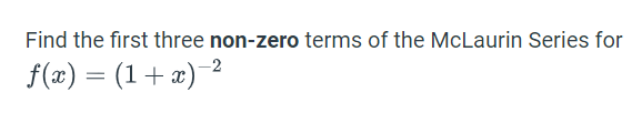 Solved Find the first three non-zero terms of the McLaurin | Chegg.com